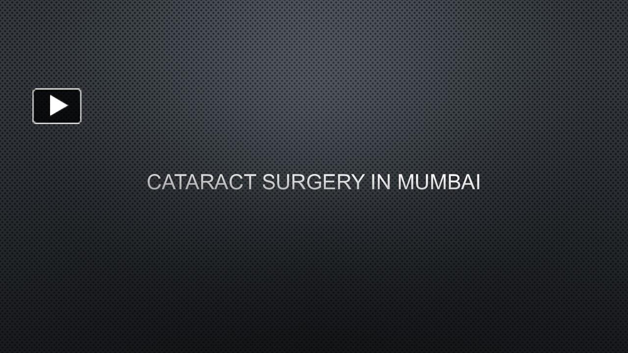 PPT – Best Cataract Surgery in Mumbai PowerPoint presentation | free to ...