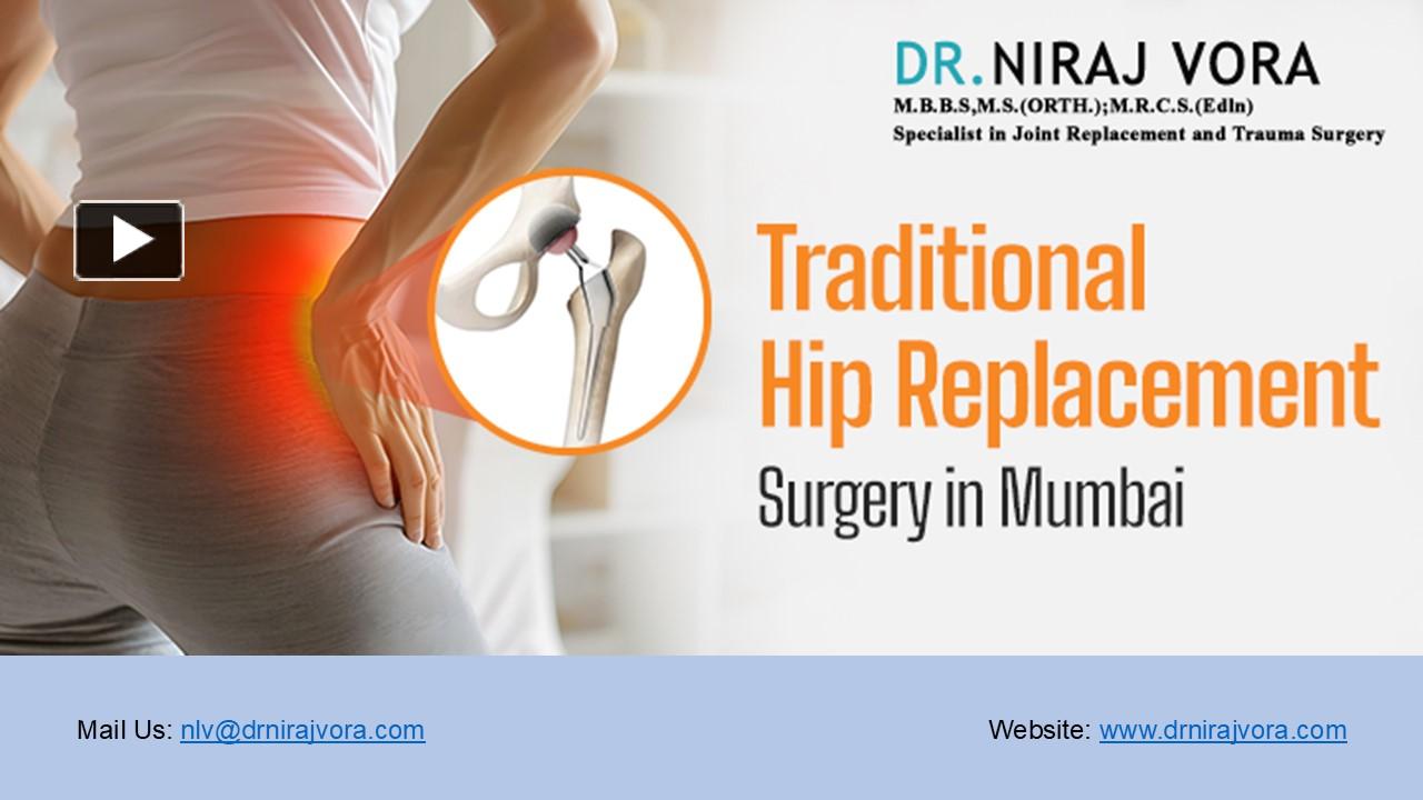 PPT – Traditional Hip Replacement Surgery in Mumbai | Dr Niraj Vora ...