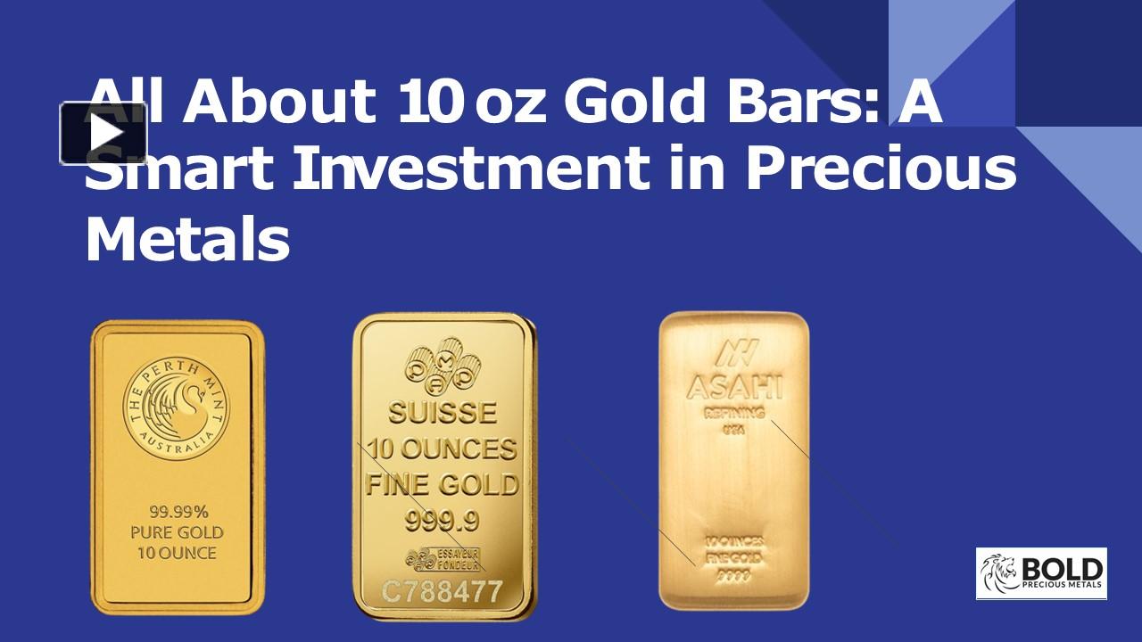PPT – All About 10 oz Gold Bars: A Smart Investment in Precious Metals ...