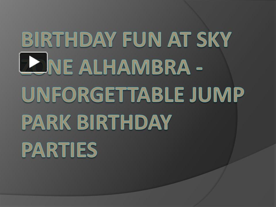 PPT – Birthday Fun at Sky Zone Alhambra - Unforgettable Jump Park ...