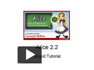 PPT – Alice 2.2 PowerPoint presentation | free to view - id: 9b8d6-YTZlN