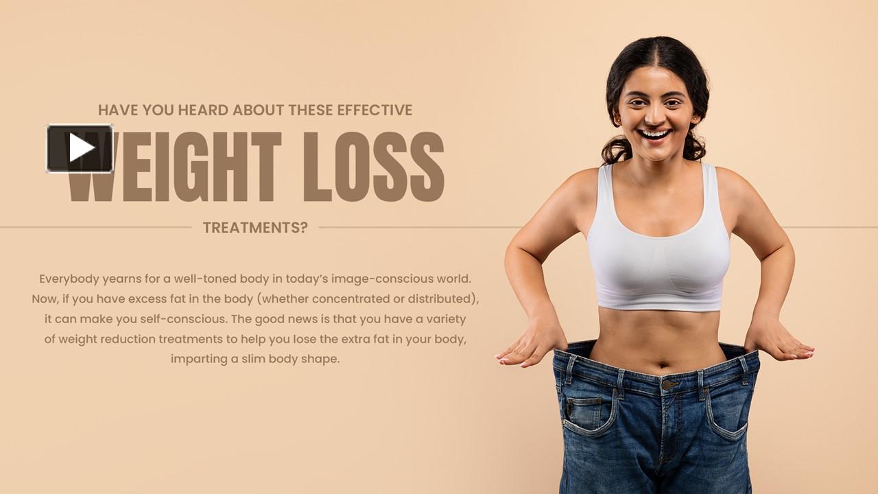PPT – HAVE YOU HEARD ABOUT THESE EFFECTIVE WEIGHT LOSS TREATMENTS IN ...