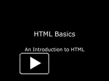 PPT – HTML Basics PowerPoint presentation | free to view - id: 9b907-YTk3N