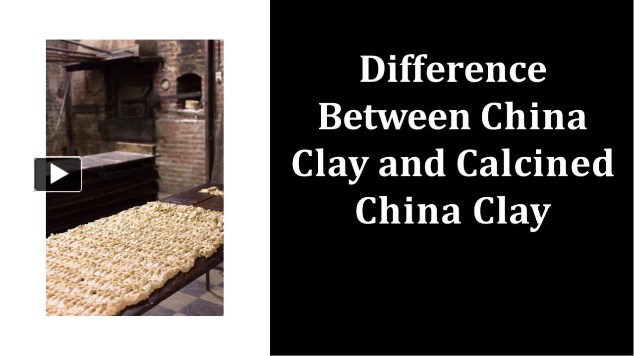 Difference Between China Clay and Calcined China Clay presentation ...