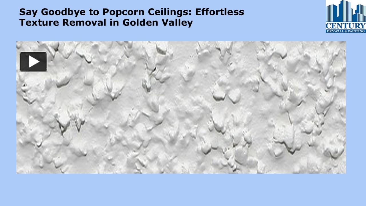 PPT – Say Goodbye to Popcorn Ceilings: Effortless Texture Removal in ...