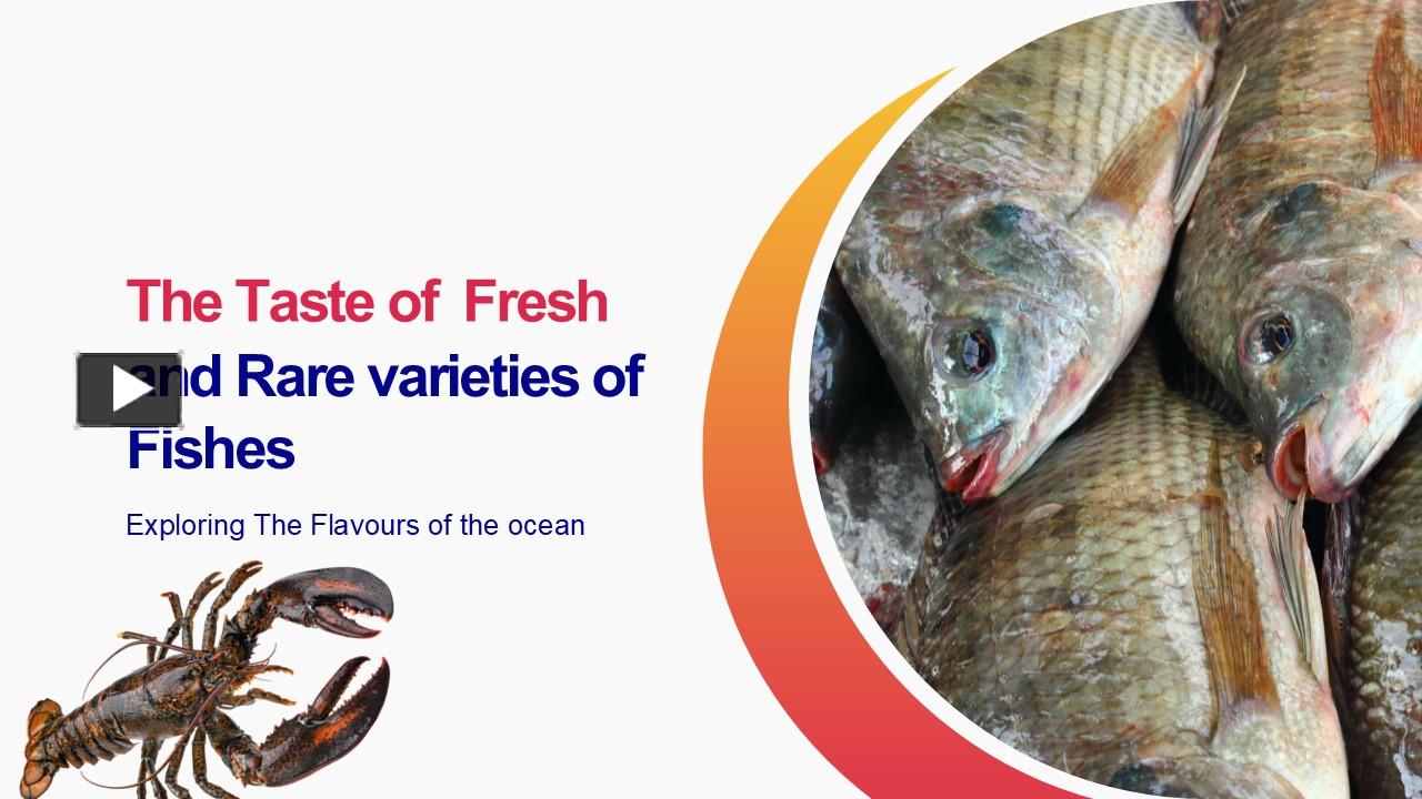 The Taste of Fresh and Rare Varieties of Fishes presentation | free to ...