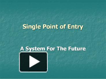 PPT – Single Point of Entry PowerPoint presentation | free to download ...