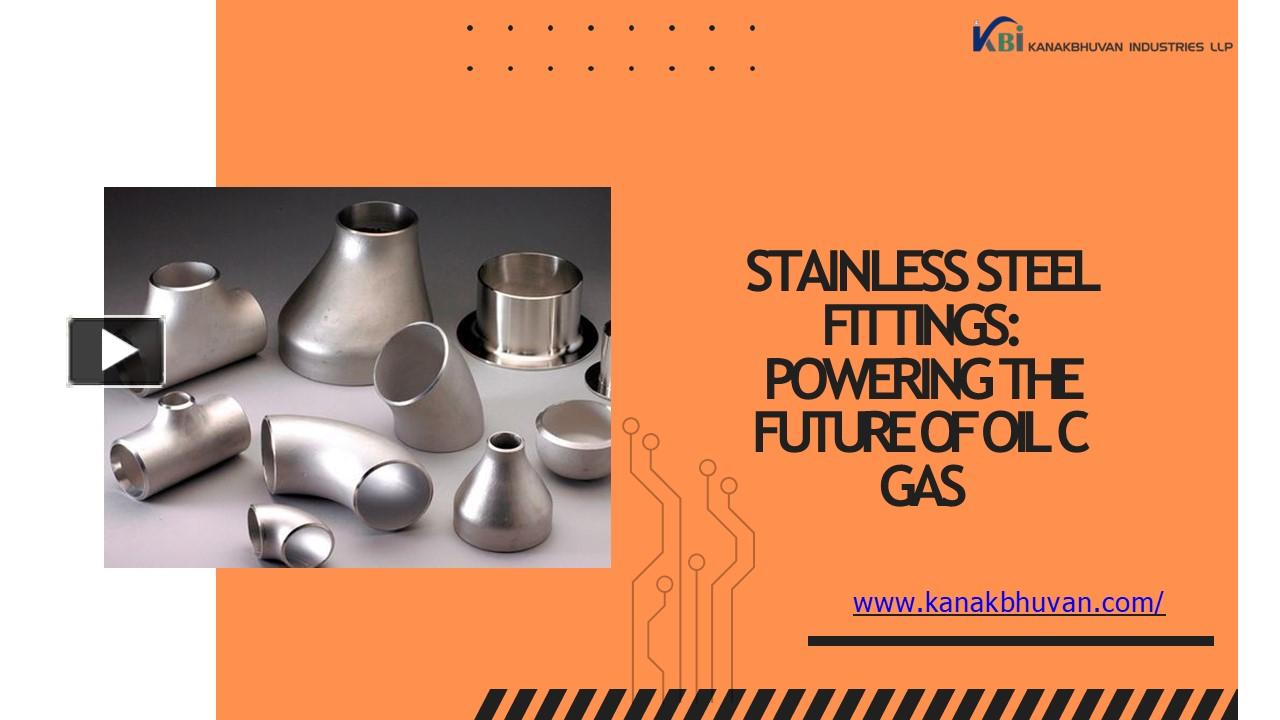 PPT – Stainless Steel Fittings Powering the Future of Oil & Gas ...