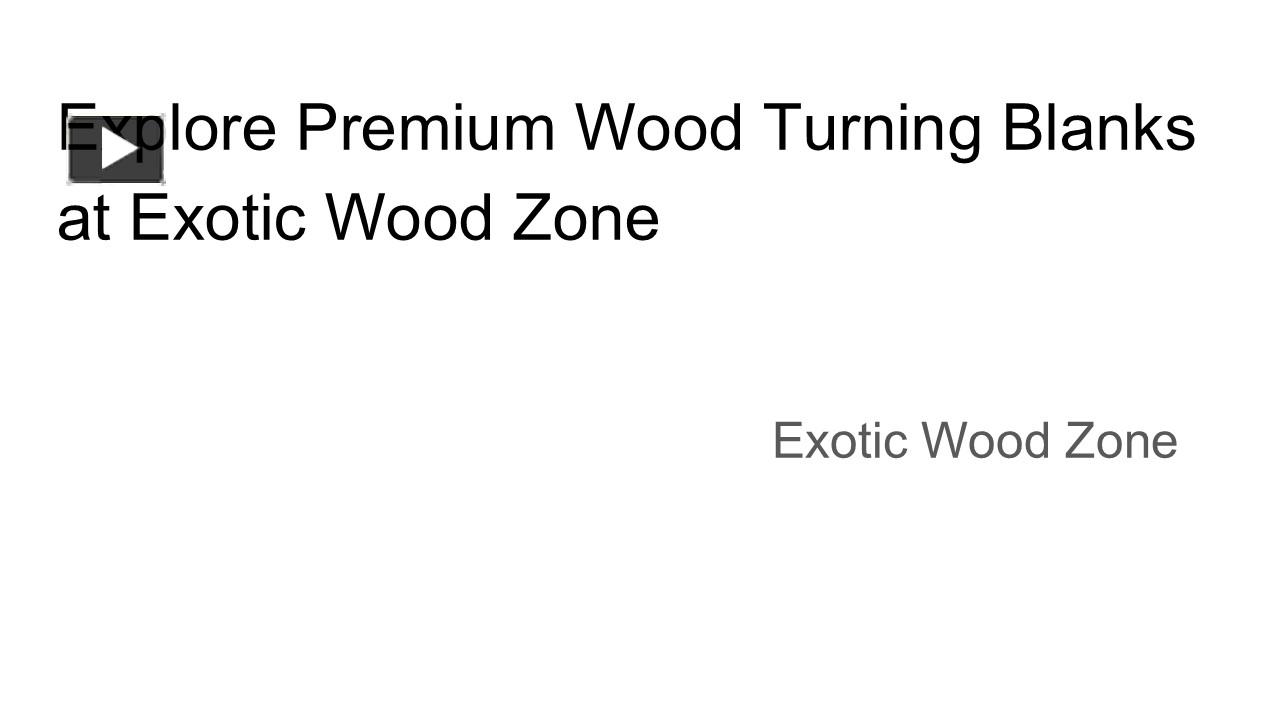 PPT – Explore Premium Wood Turning Blanks at Exotic Wood Zone ...
