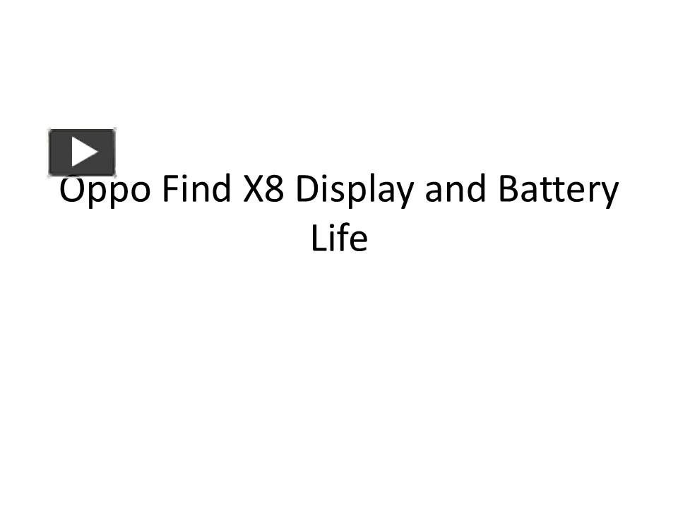 PPT – Oppo Find X8 Display and Battery Life PowerPoint presentation ...