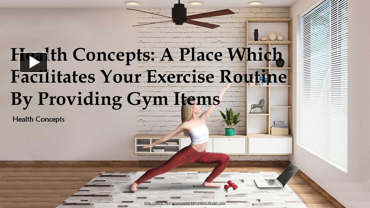 PPT – Health Concepts: A Place Which Facilitates Your Exercise Routine ...