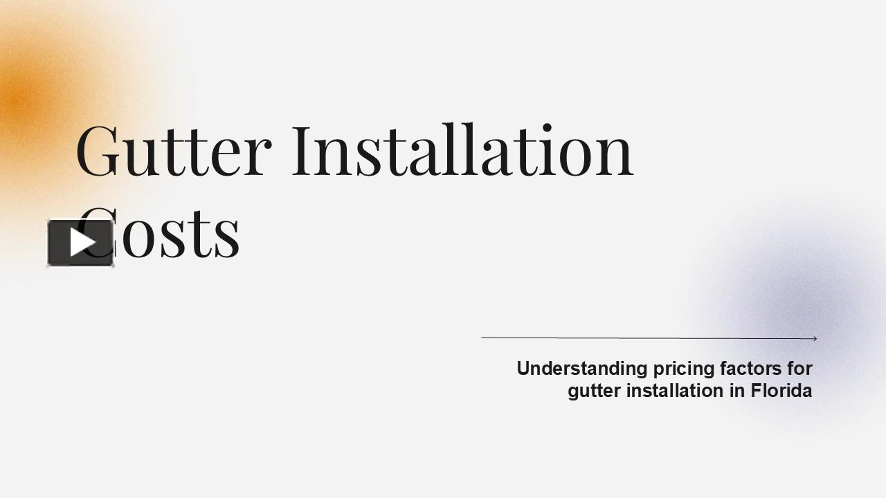 PPT – How Much Is Gutter Installation in Florida? PowerPoint ...
