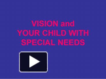 PPT – VISION and YOUR CHILD WITH SPECIAL NEEDS PowerPoint presentation ...