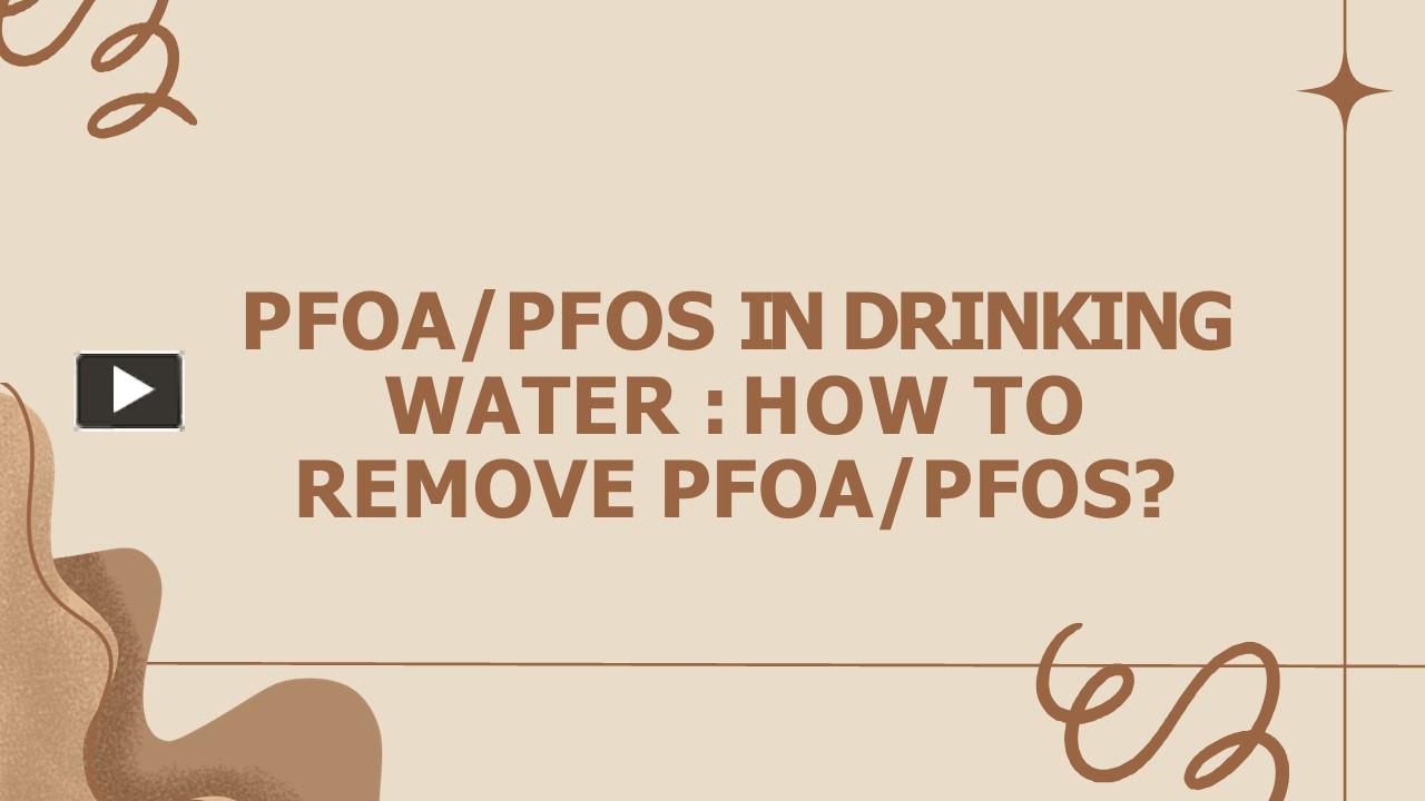 PFOA/PFOS in Drinking Water : How to Remove PFOA/PFOS? presentation ...