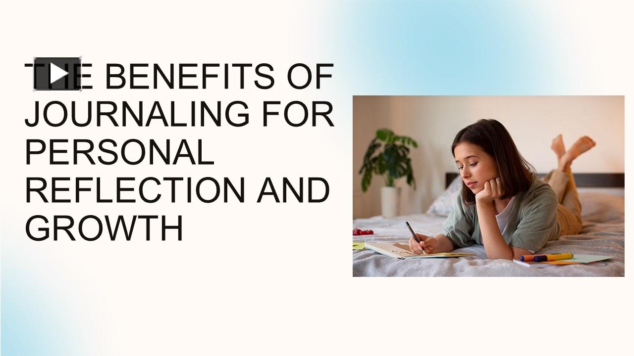 The Benefits of Journaling for Personal Reflection and Growth ...