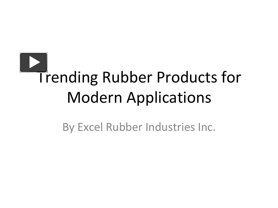 PPT – Trending Rubber Products for Modern Applications PowerPoint ...