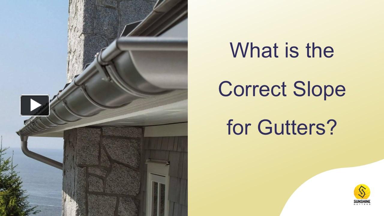 PPT – What is the Correct Slope for Gutters? PowerPoint presentation ...