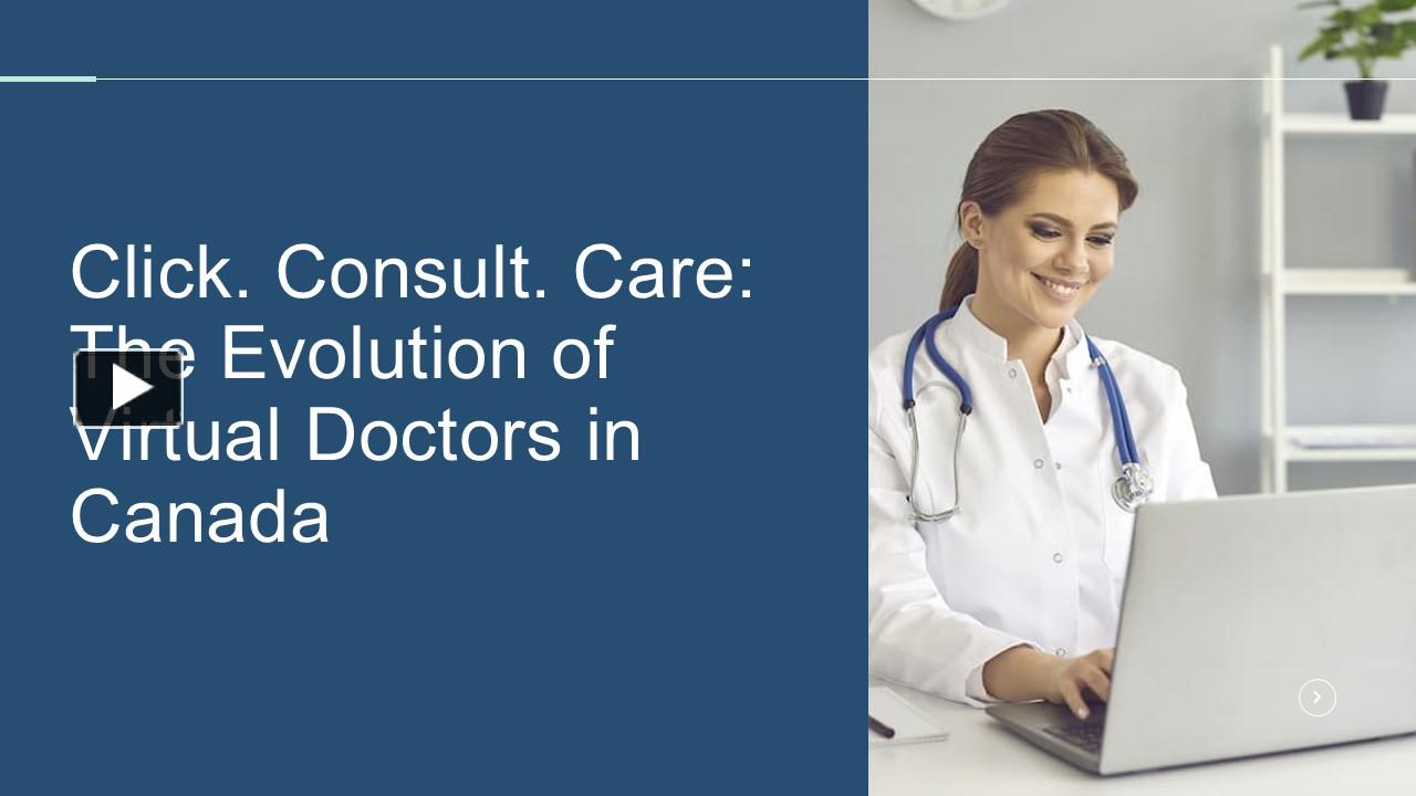 PPT – Click. Consult. Care: The Evolution of Virtual Doctors in Canada ...