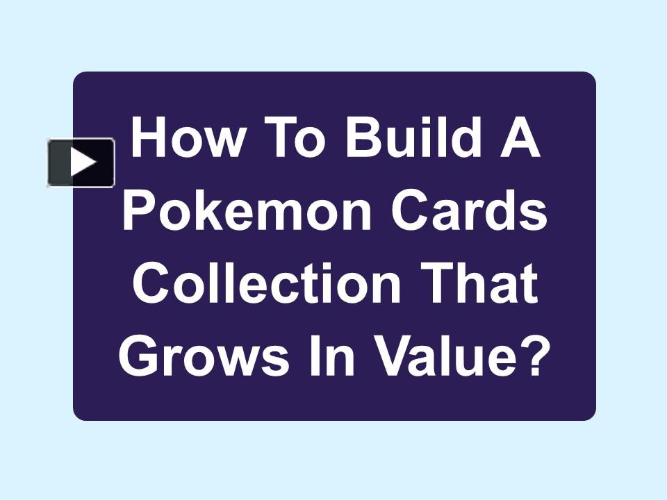 How To Build A Pokemon Cards Collection That Grows In Value ...