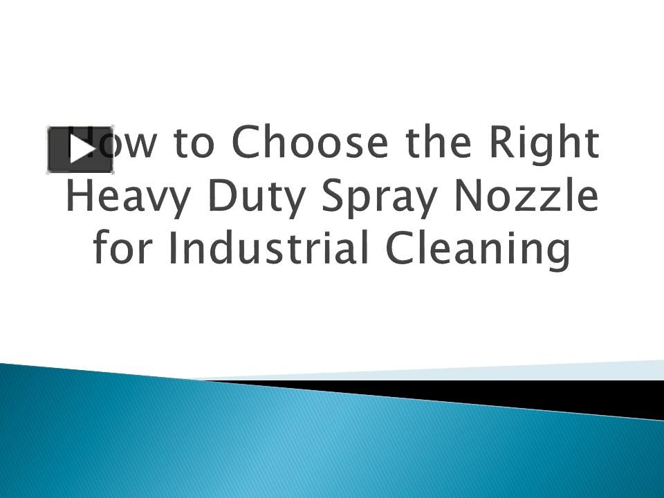 How to Choose the Right Heavy Duty Spray Nozzle for Industrial Cleaning ...