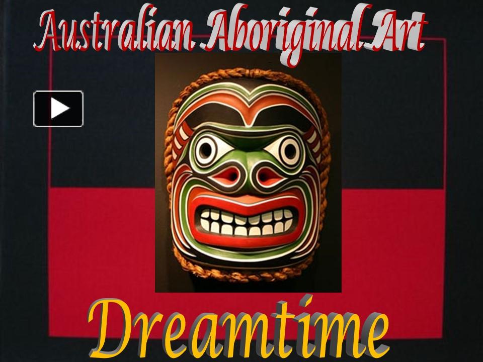 Dreamtime 1 The Dreaming of the Aboriginal times presentation | free to ...