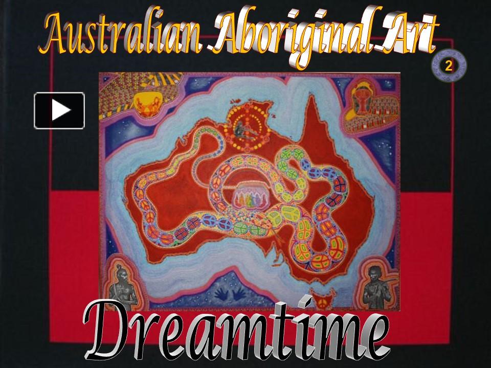 Dreamtime 2 The Rainbow Serpent presentation | free to view