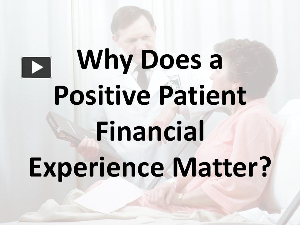 PPT – Why Does a Positive Patient Financial Experience Matter ...