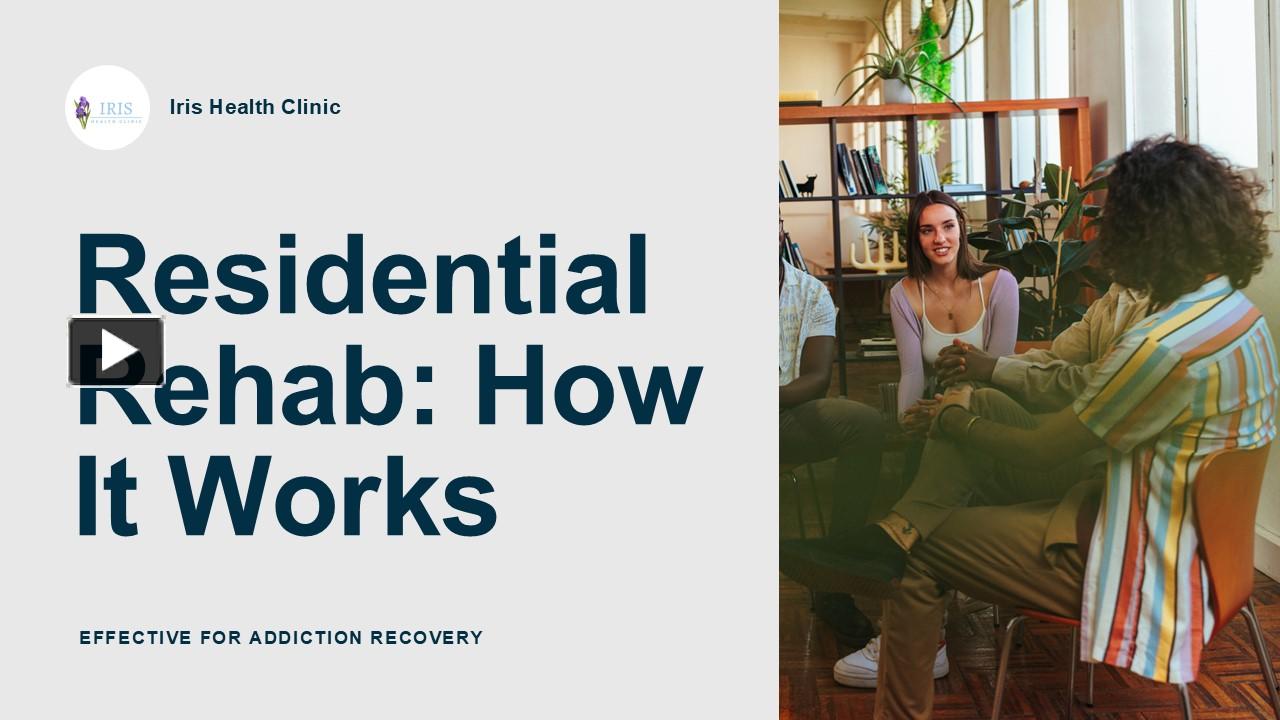 PPT – Residential Rehab: How It Works and Why It’s Effective for ...