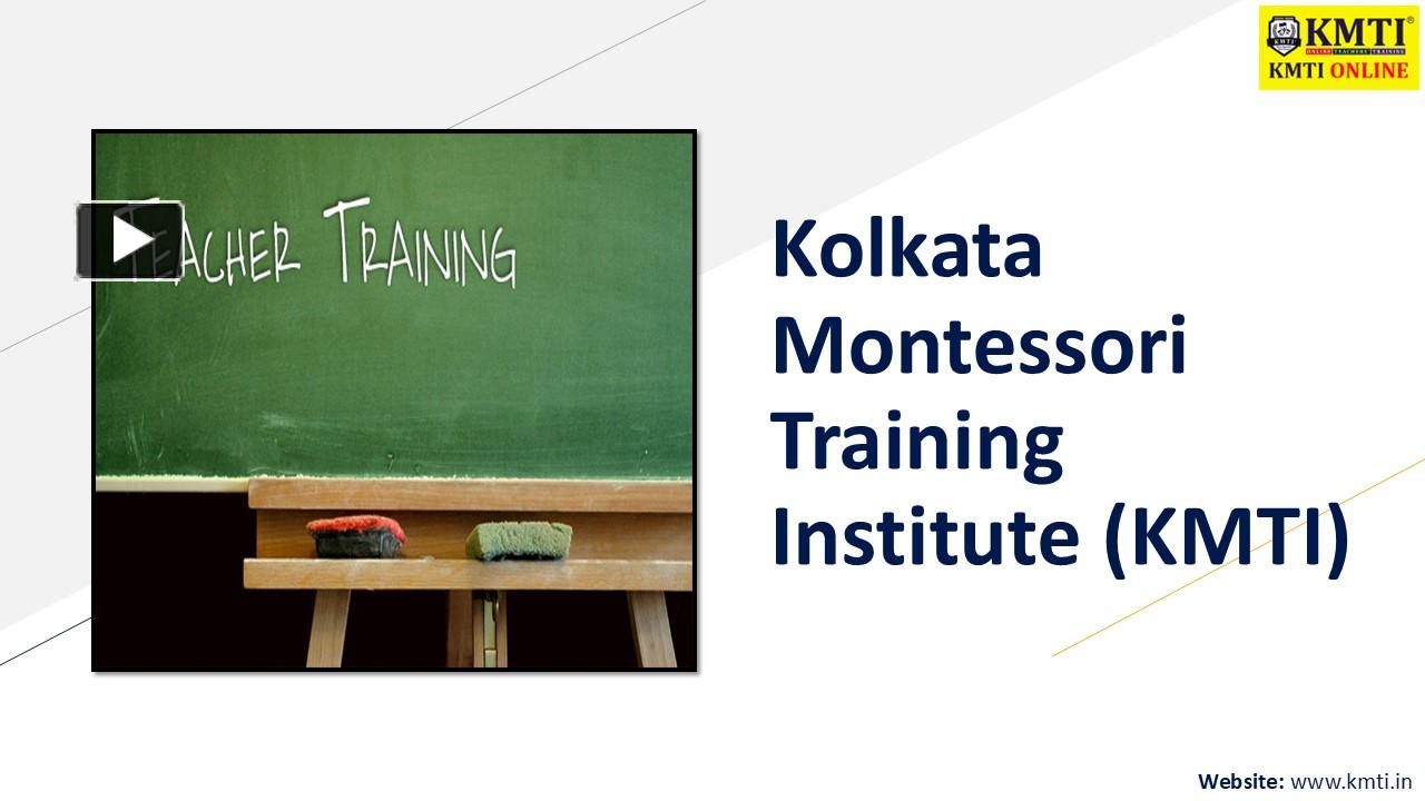 PPT – Empowering Educators: Kolkata Montessori Training Institute ...
