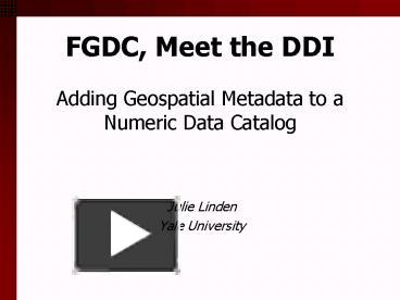 PPT – FGDC, Meet the DDI Adding Geospatial Metadata to a Numeric Data ...