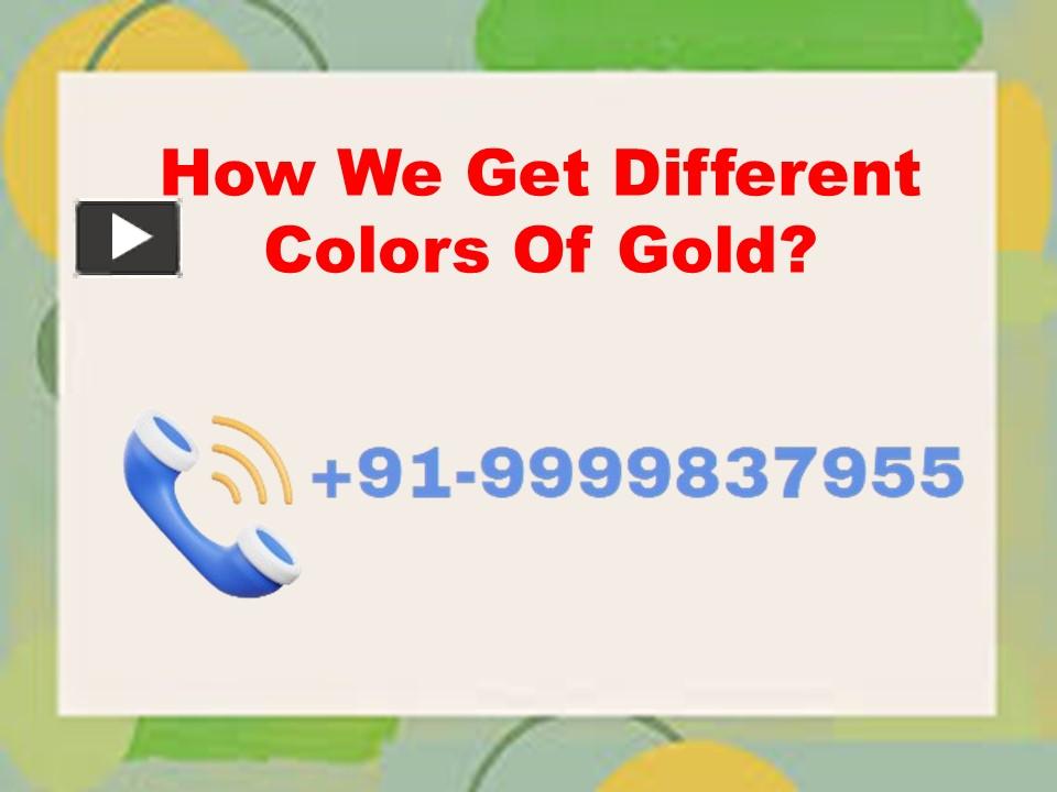 How We Get Different Colors Of Gold? presentation | free to download