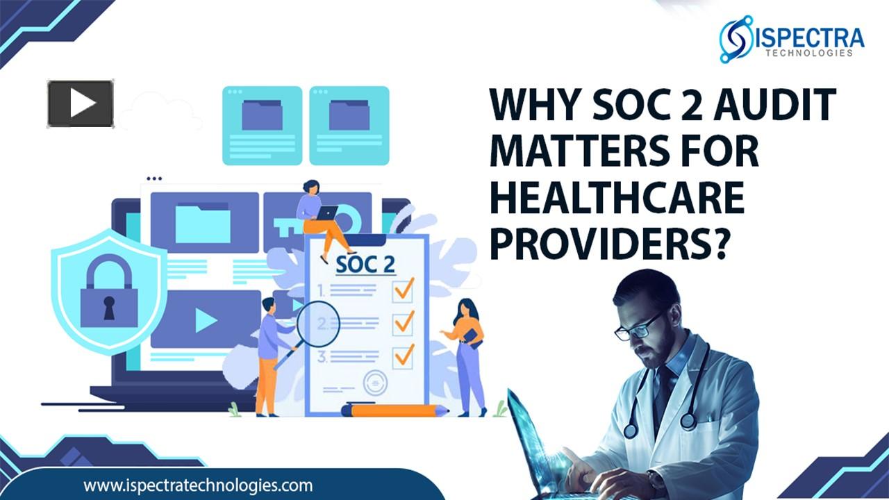 PPT – Why SOC 2 Audit Matters for Healthcare Providers PowerPoint ...
