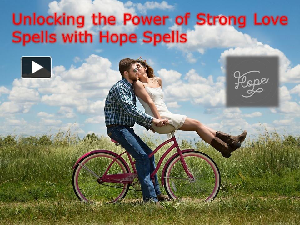 PPT – Unlocking the Power of Strong Love Spells with Hope Spells ...