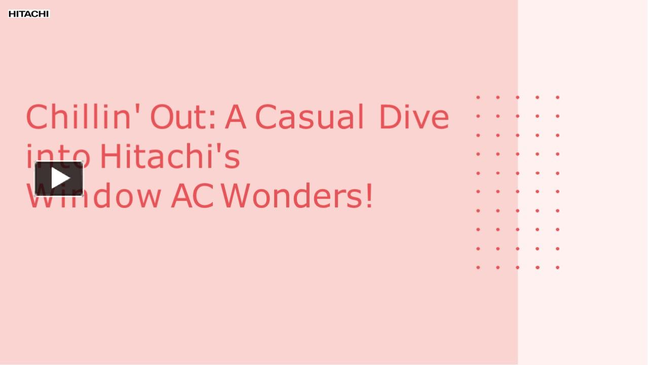 PPT – Chillin' Out: A Casual Dive into Hitachi's Window AC Wonders ...