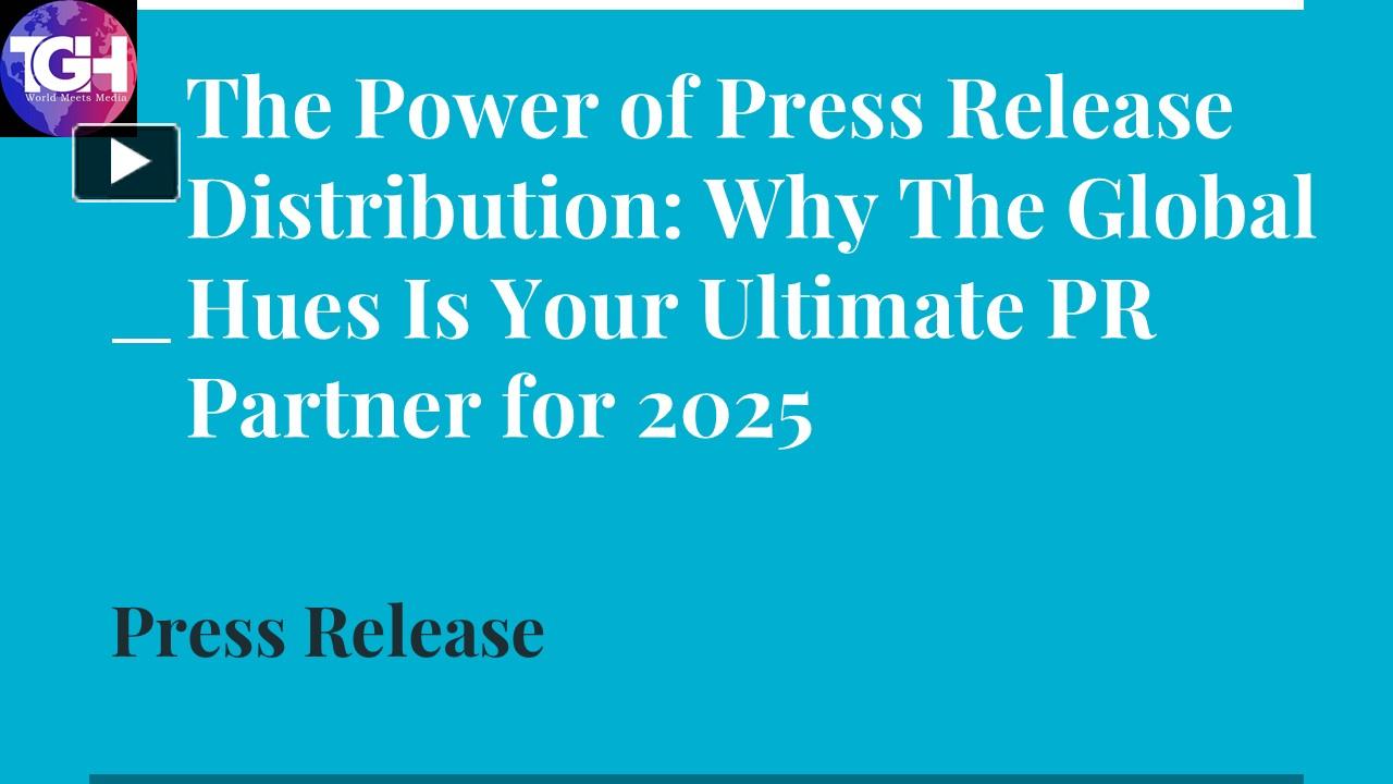 PPT – The Power of Press Release Distribution: Why The Global Hues Is ...