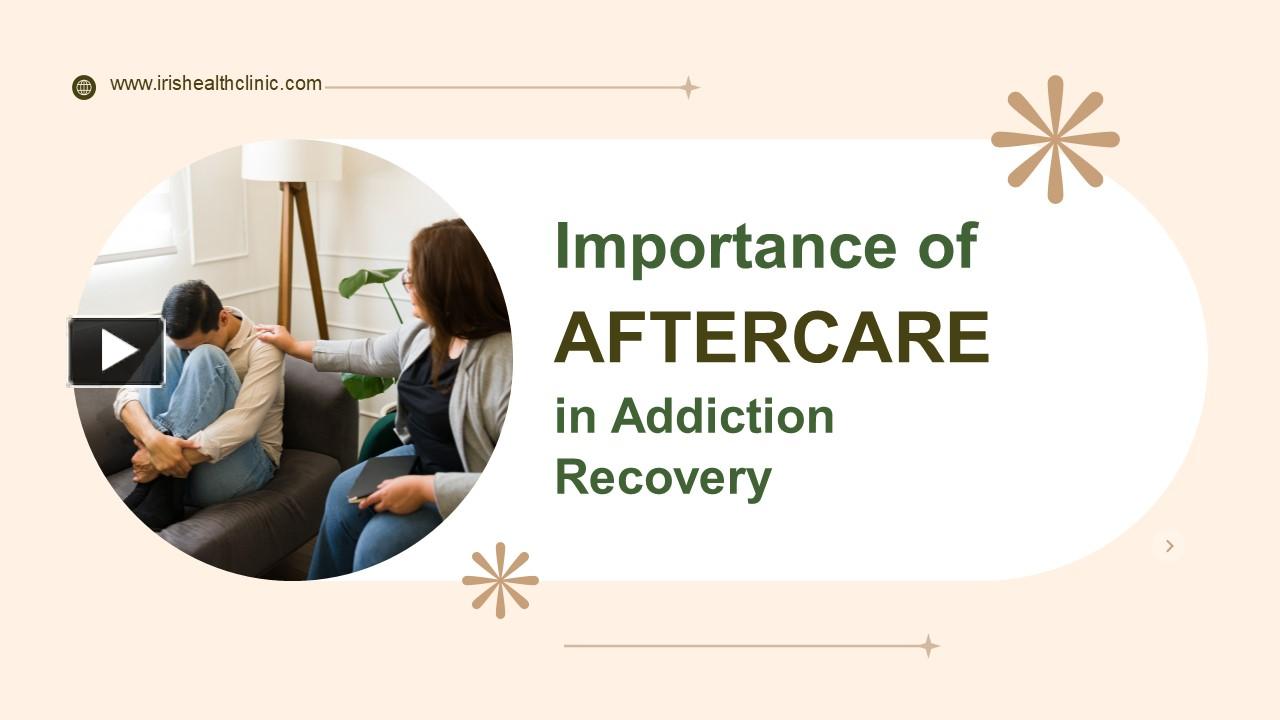 Importance of Aftercare in Addiction Recovery presentation | free to ...