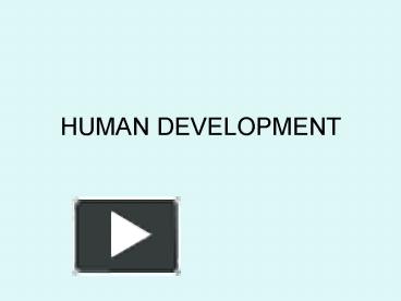HUMAN DEVELOPMENT presentation | free to view