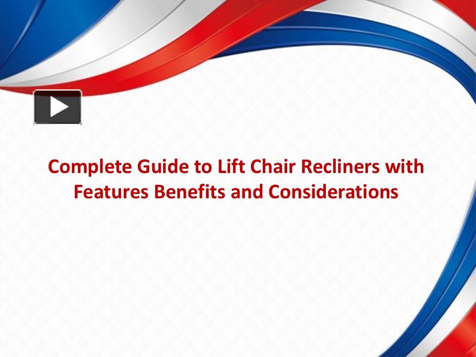PPT – Complete Guide to Lift Chair Recliners with Features Benefits and ...
