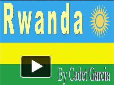 PPT – Rwanda PowerPoint presentation | free to view - id: 9c479-MDE2N