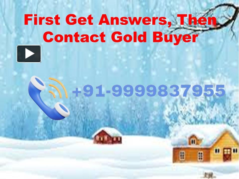 PPT – First Get Answers, Then Contact Gold Buyer PowerPoint ...