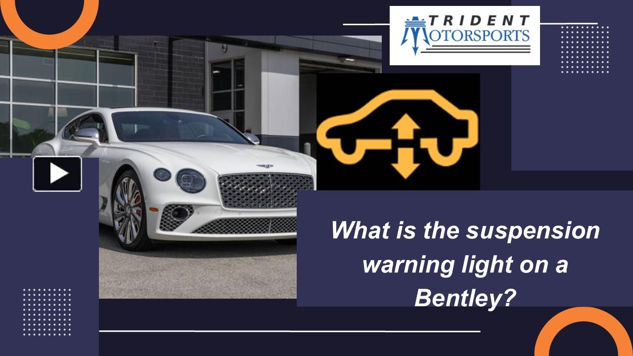 PPT – What is the suspension warning light on a Bentley PowerPoint ...