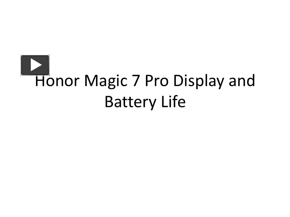 PPT – Honor Magic 7 Pro Display and Battery Life PowerPoint ...