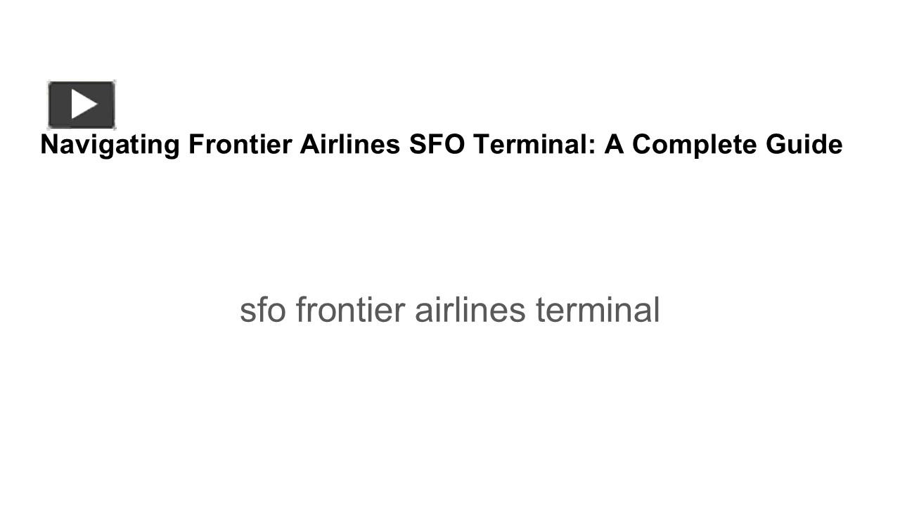 PPT – frontier airlines sfo terminal PowerPoint presentation | free to ...