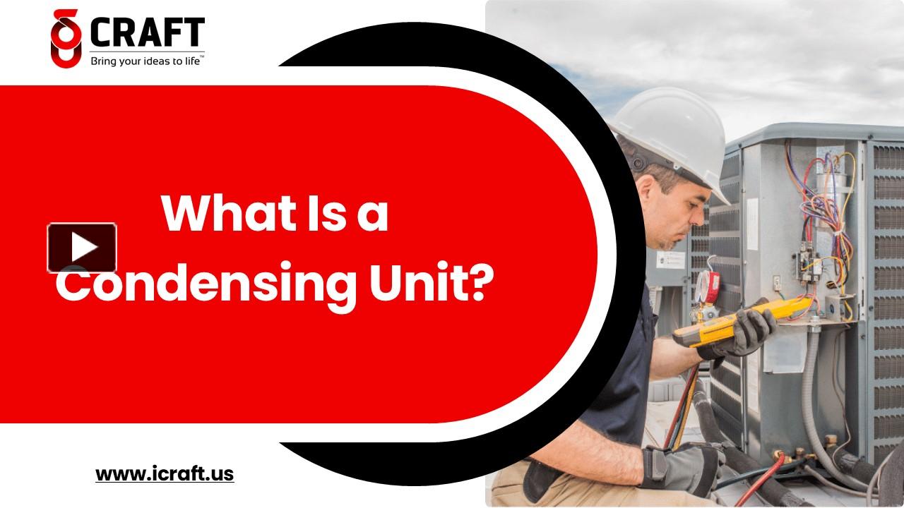 PPT – What Is a Condensing Unit PowerPoint presentation | free to ...