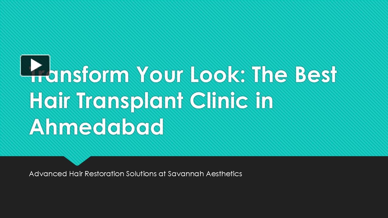 PPT – Transform Your Look: The Best Hair Transplant Clinic in Ahmedabad ...