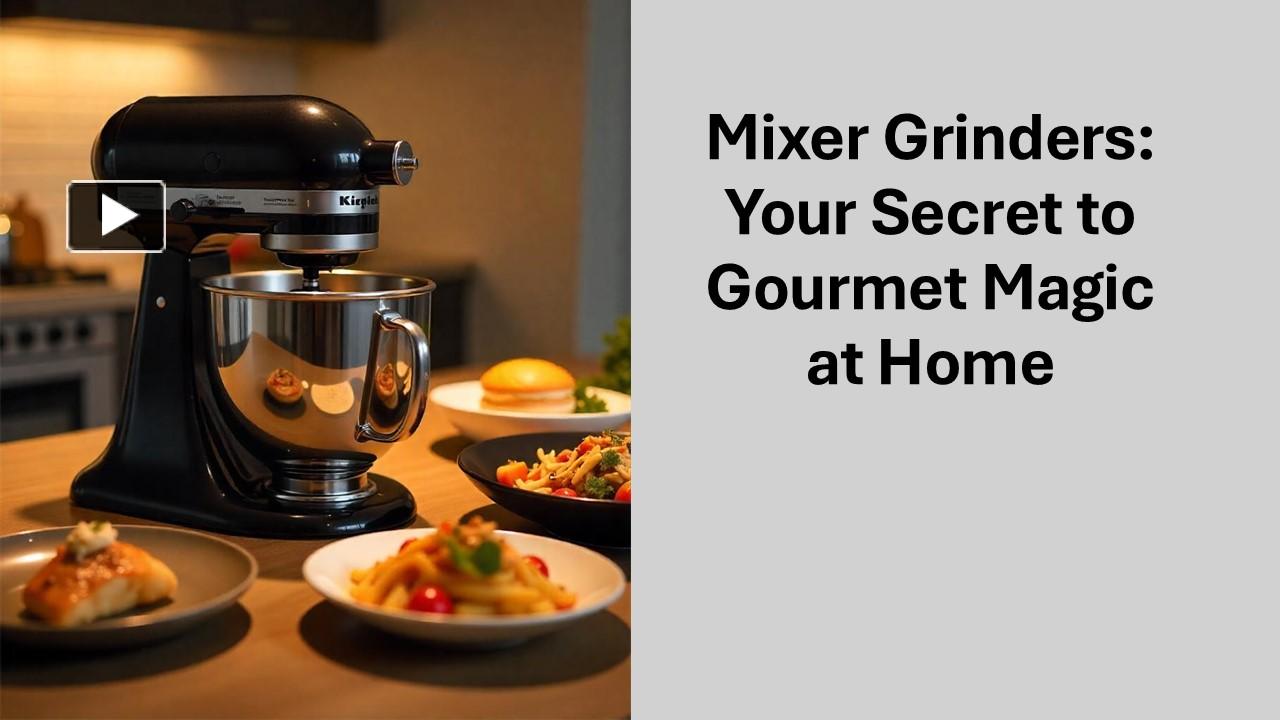 PPT – Mixer Grinders- Your Secret to Gourmet Magic at Home PowerPoint ...