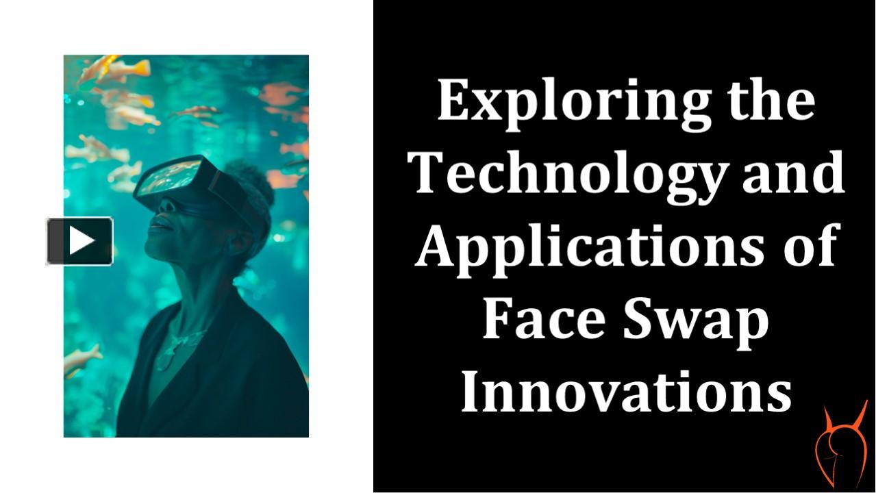 PPT – Exploring the Technology and Applications of Face Swap ...