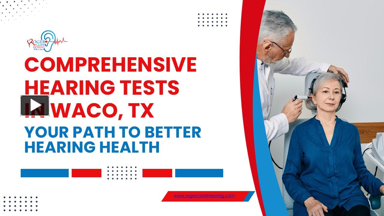PPT – COMPREHENSIVE HEARING TESTS IN WACO, TX YOUR PATH TO BETTER ...