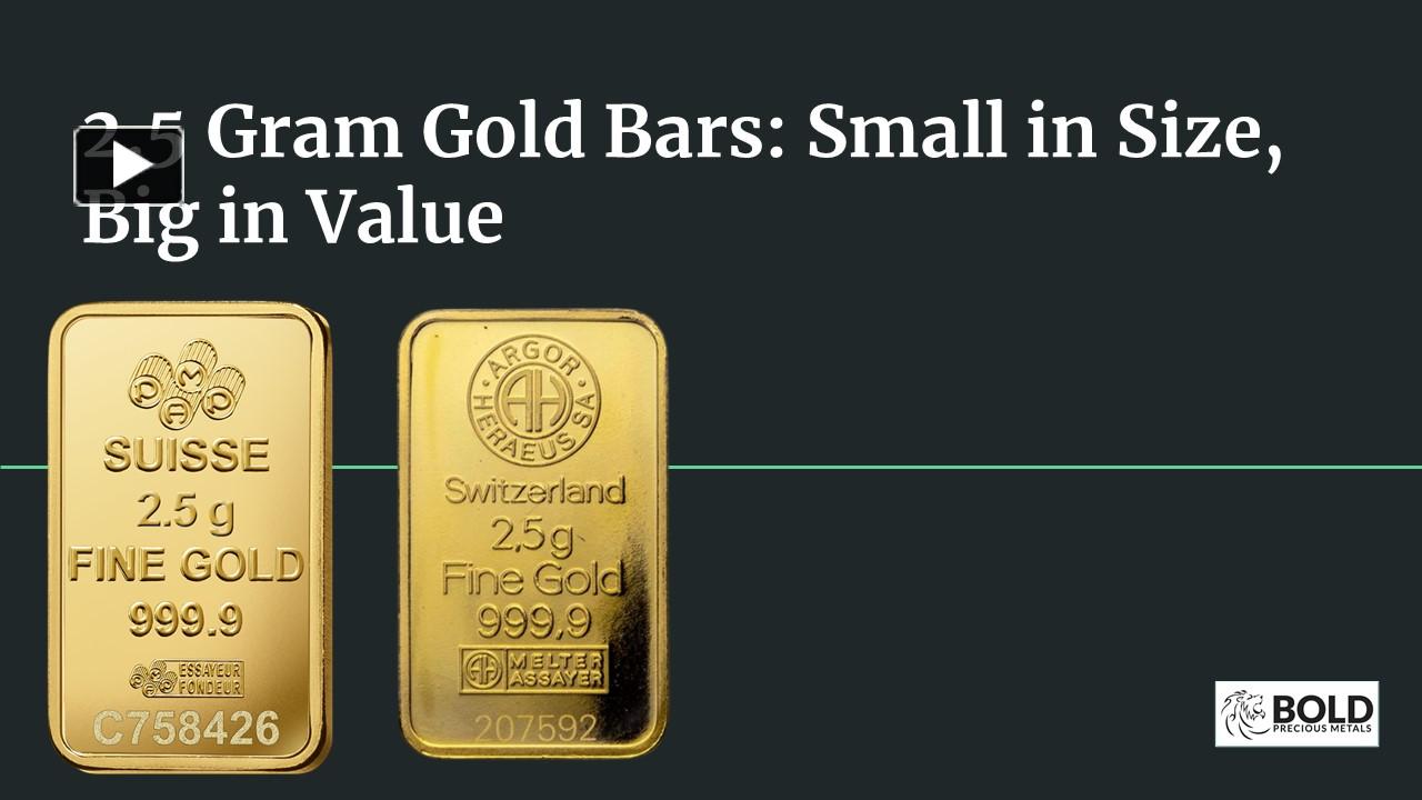 PPT – 2.5 Gram Gold Bars: Small in Size, Big in Value PowerPoint ...