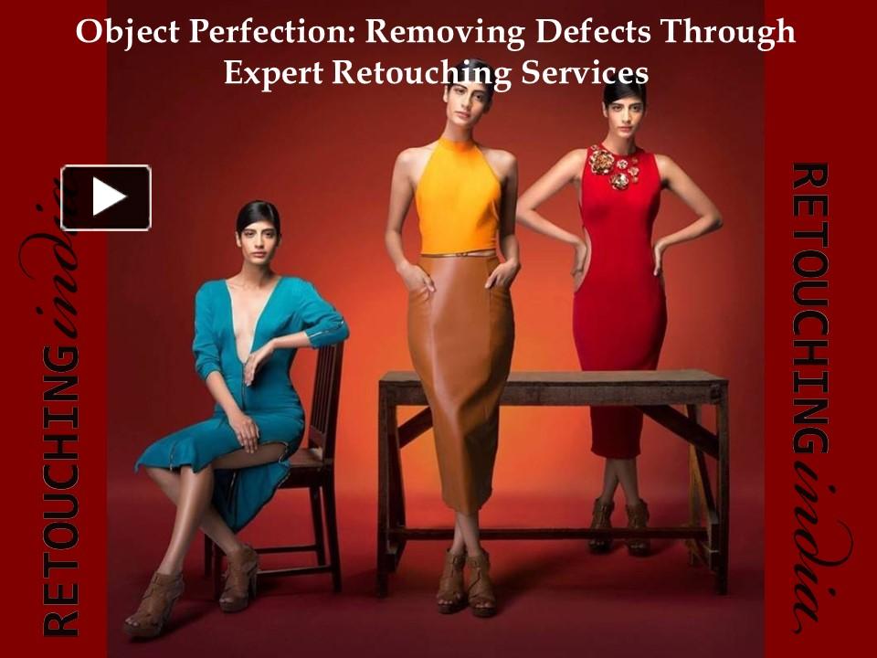 PPT – Object Perfection: Removing Defects Through Expert Retouching ...